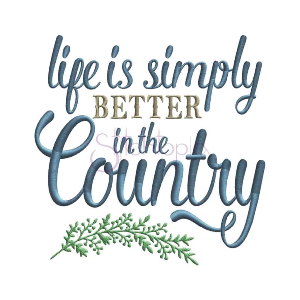 Life Is Simply Better In The Country Embroidery Design Stitchtopia life-is-simply-better-in-the-country-embroidery-design-stitchtopia