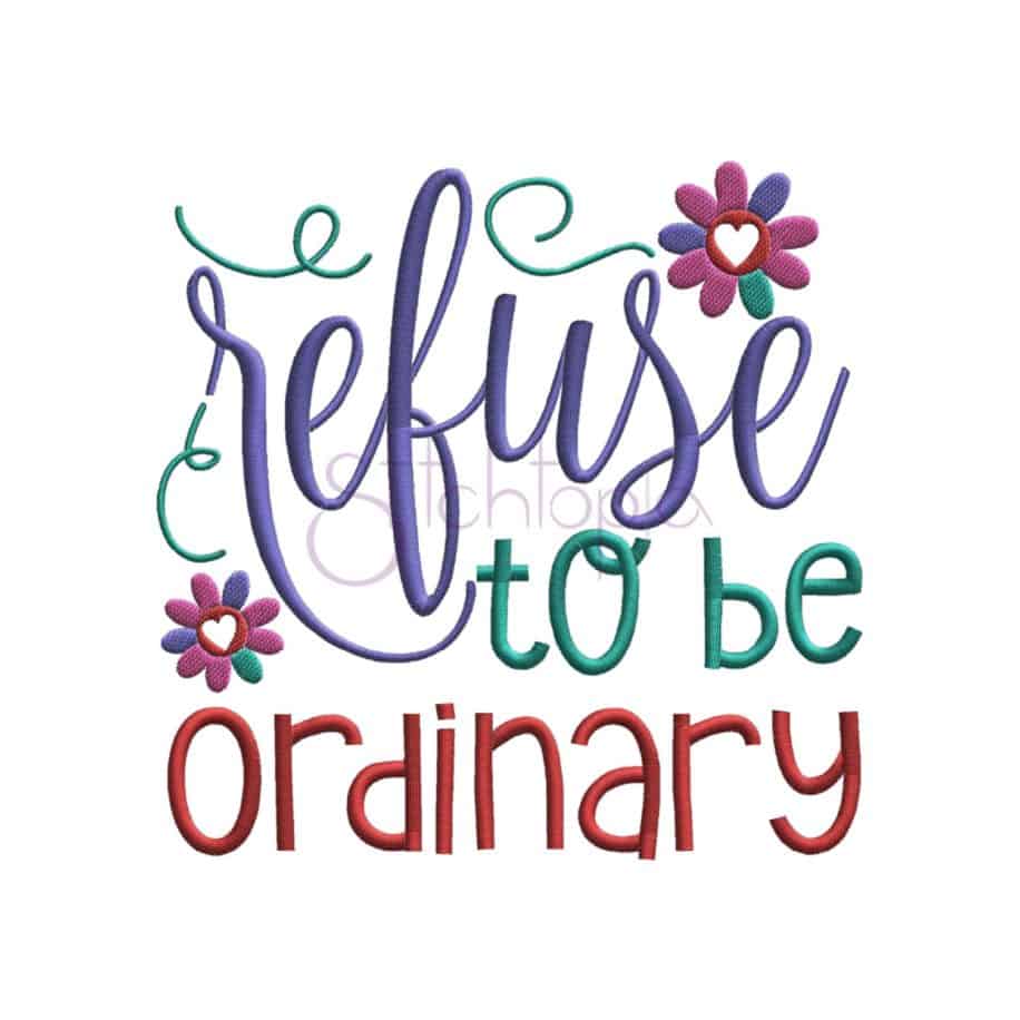 Refuse to be Ordinary Embroidery Design - Stitchtopia