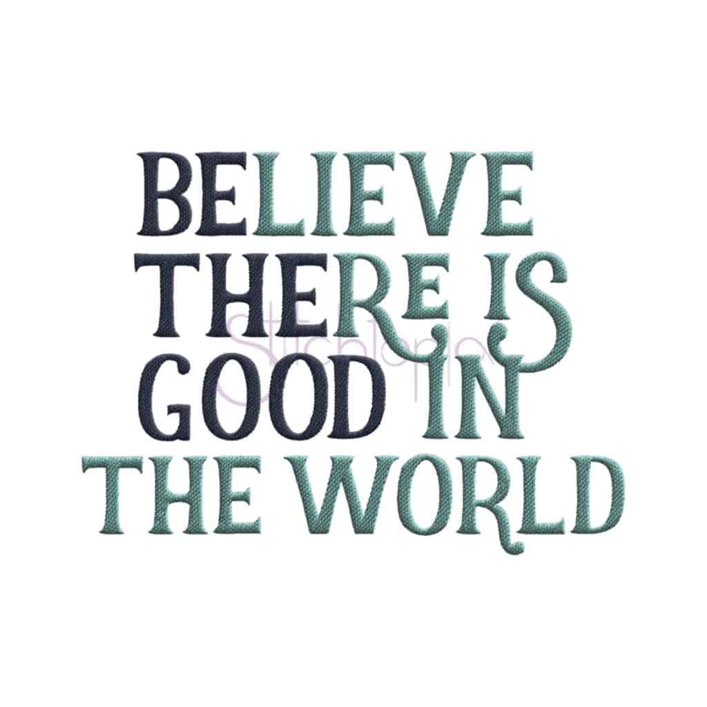 Believe There is Good Embroidery Design - Stitchtopia