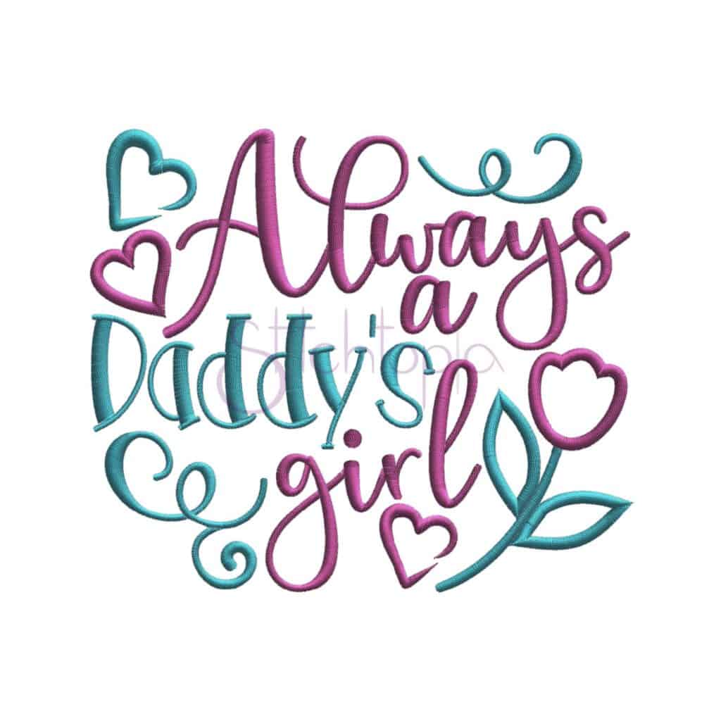 Always a Daddy's Girl Embroidery Design - Stitchtopia