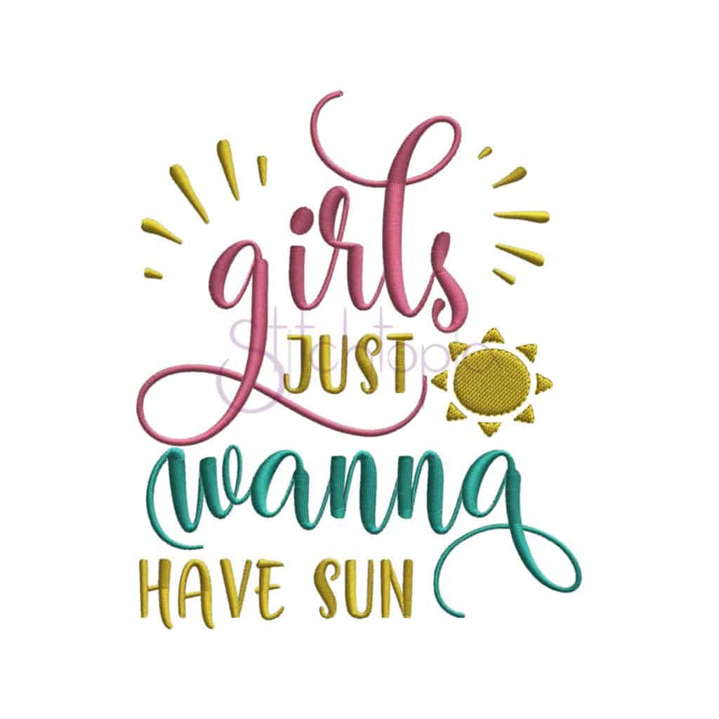 Girls Just Wanna Have Sun Embroidery Design Stitchtopia