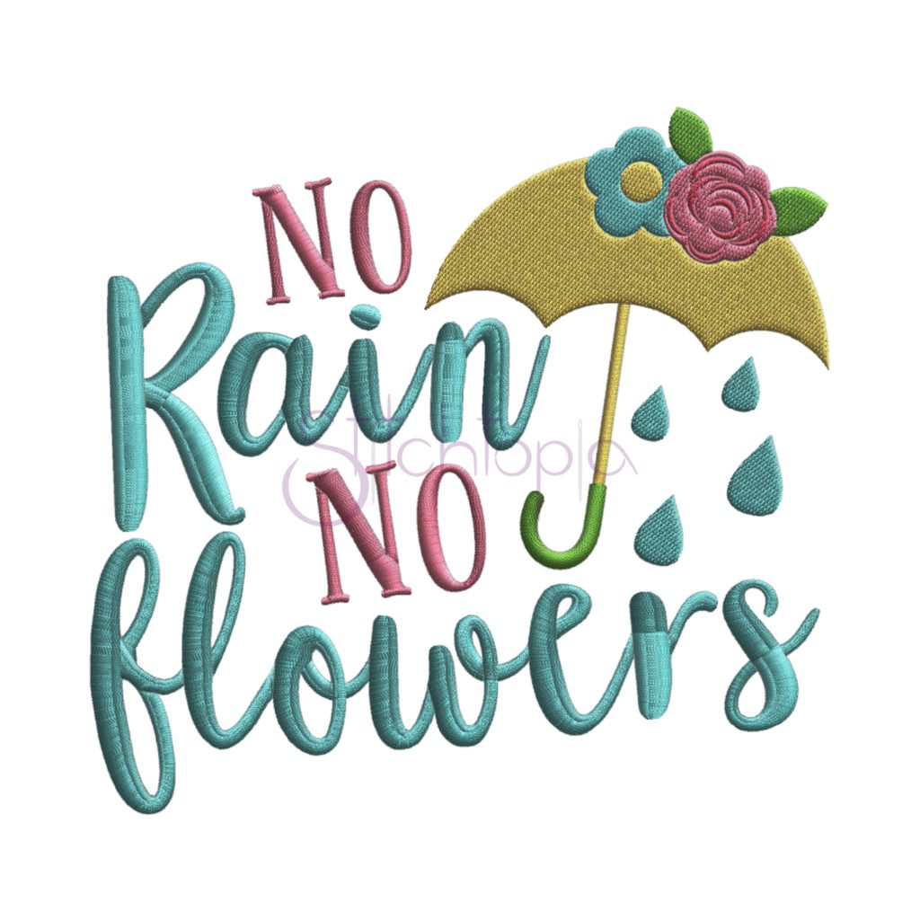 No Rain No Flowers Embroidery Design - Stitchtopia