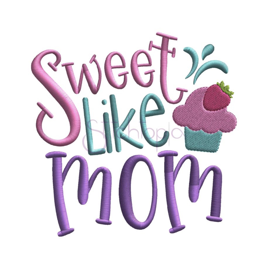 Sweet Like Mom Embroidery Design - Stitchtopia