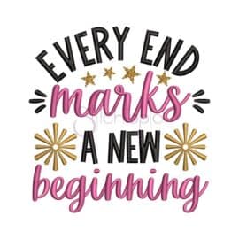 Every End Marks A New Beginning Embroidery Design - Stitchtopia