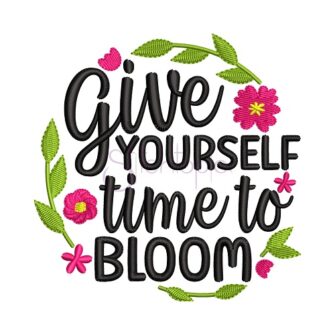 Give Yourself Time To Bloom Embroidery Design - Stitchtopia