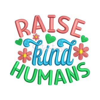Raise Kind Humans Embroidery Design - Stitchtopia